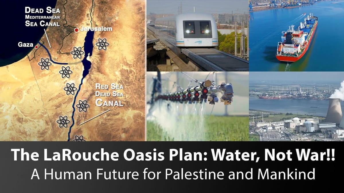 LaRouche’s Oasis Plan: A Path to Peace through Economic Development