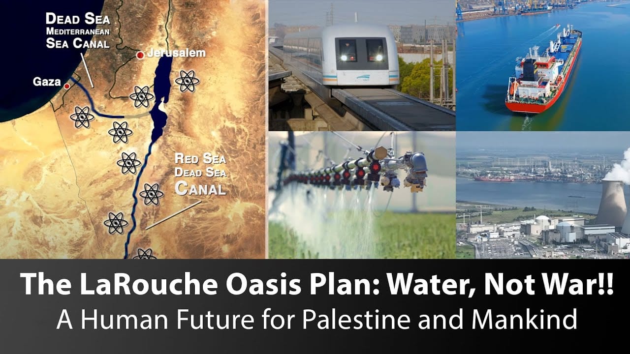 LaRouche’s Oasis Plan: A Path to Peace through Economic Development